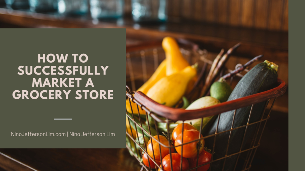 How To Successfully Market a Grocery Store | Nino Jefferson Lim | Food ...